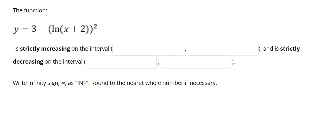 Solved The function: y=3−(ln(x+2))2 Is strictly increasing | Chegg.com