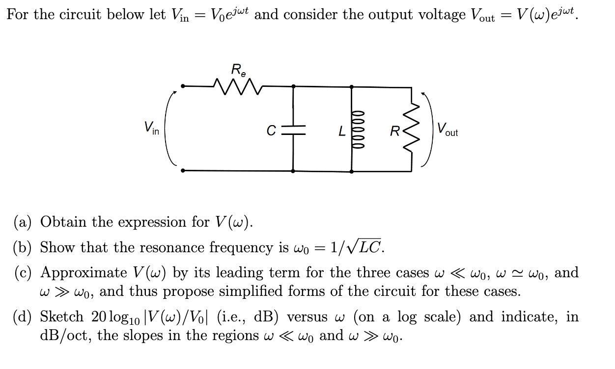 Solved For the circuit below let Vin =V0ejωt and consider | Chegg.com