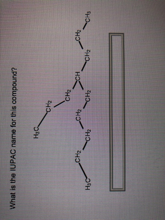 Solved What is the IUPAC name for this compound? H3C CH2 CH2 | Chegg.com