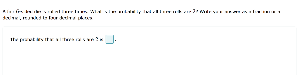 Solved A fair 6-sided die is rolled three times. What is the | Chegg.com