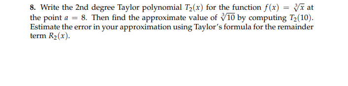 Solved 8. Write the 2nd degree Taylor polynomial T2(x) for | Chegg.com
