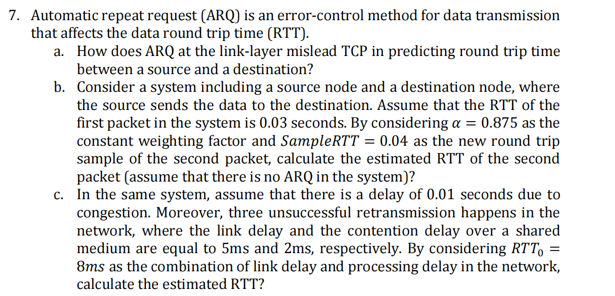 Solved 7. Automatic repeat request (ARQ) is an error-control | Chegg.com