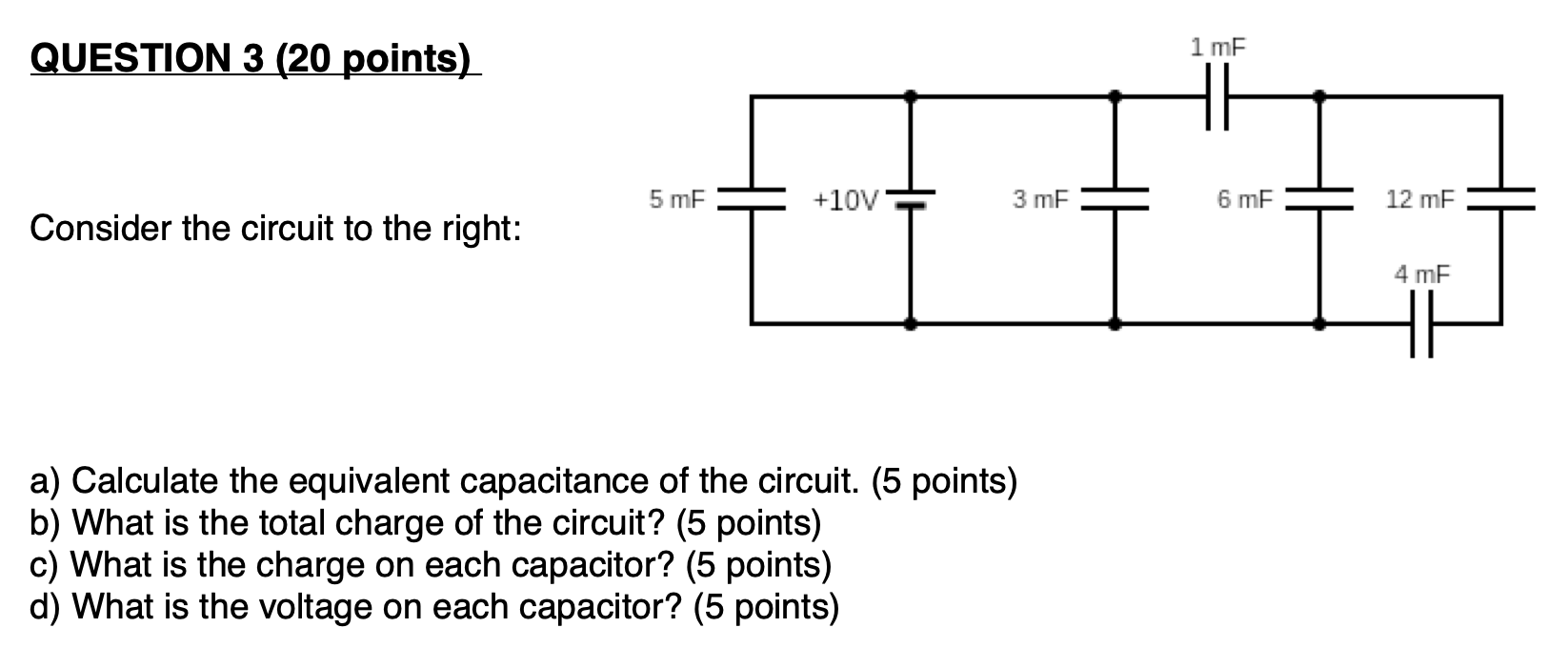 Solved QUESTION 3 (20 points) 1 me 5 mF +10V 3 m 6 mF 12 mF | Chegg.com