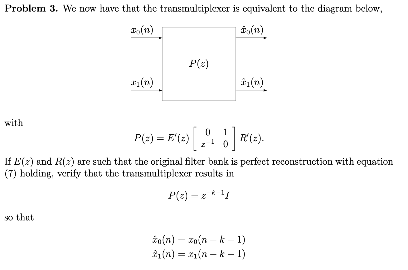 Solved Problem 3. We now have that the transmultiplexer is | Chegg.com