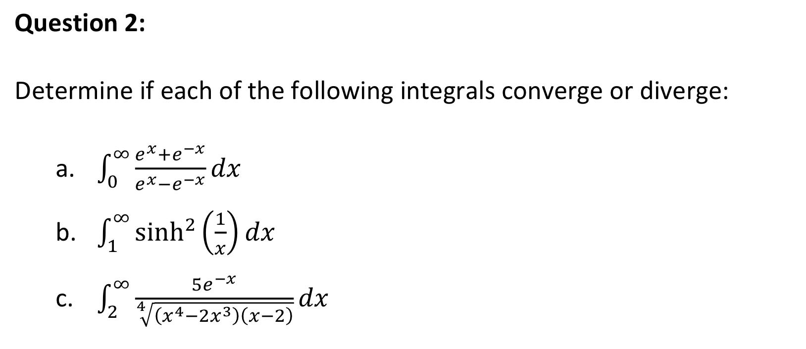 Solved Determine if each of the following integrals converge | Chegg.com