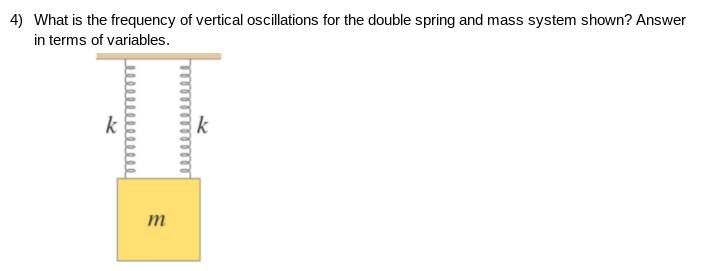 Solved 4) What is the frequency of vertical oscillations for | Chegg.com