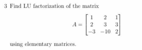 Solved 3 Find LU factorization of the matrix | Chegg.com