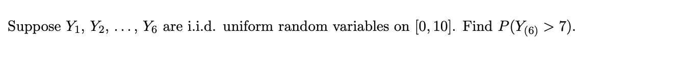 Solved Suppose Y1,Y2,…,Y6 are i.i.d. uniform random | Chegg.com