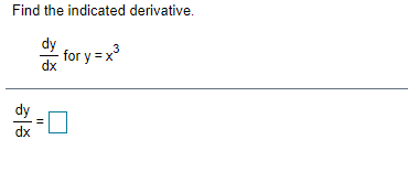 Solved Find the indicated derivative. 3 dy dx for y = x dy | Chegg.com
