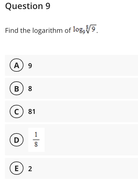Solved Question 9 Find the logarithm of log, 9. A) 9 B) 8 C) | Chegg.com