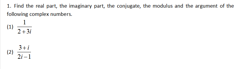 Solved 1. Find the real part, the imaginary part, the | Chegg.com