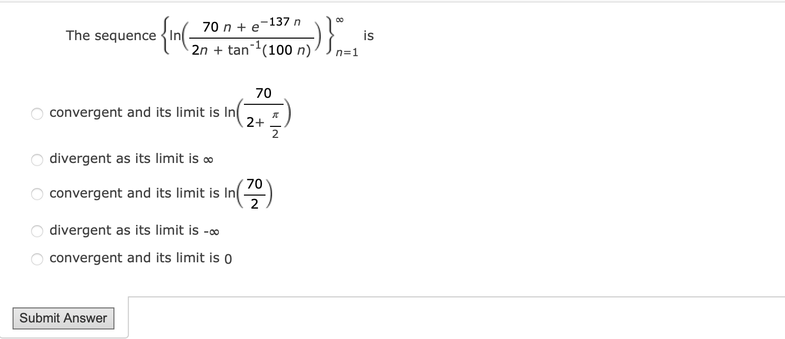 Solved The sequence {ln(2n+tan−1(100n)70n+e−137n)}n=1∞ | Chegg.com