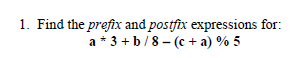 Solved 1. Find the prefix and postfix expressions for: a * | Chegg.com