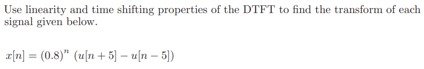 Solved Use linearity and time shifting properties of the | Chegg.com