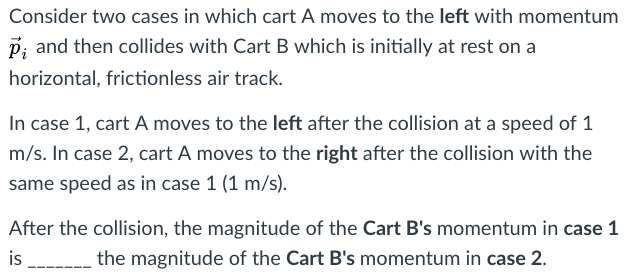 Solved Consider two cases in which cart A moves to the left | Chegg.com