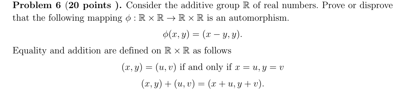 Solved Problem 6(20 points ). Consider the additive group R | Chegg.com