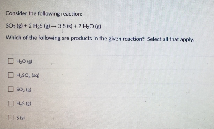 Solved Consider the following reaction: SO2 (g) + 2 H25 (g) | Chegg.com