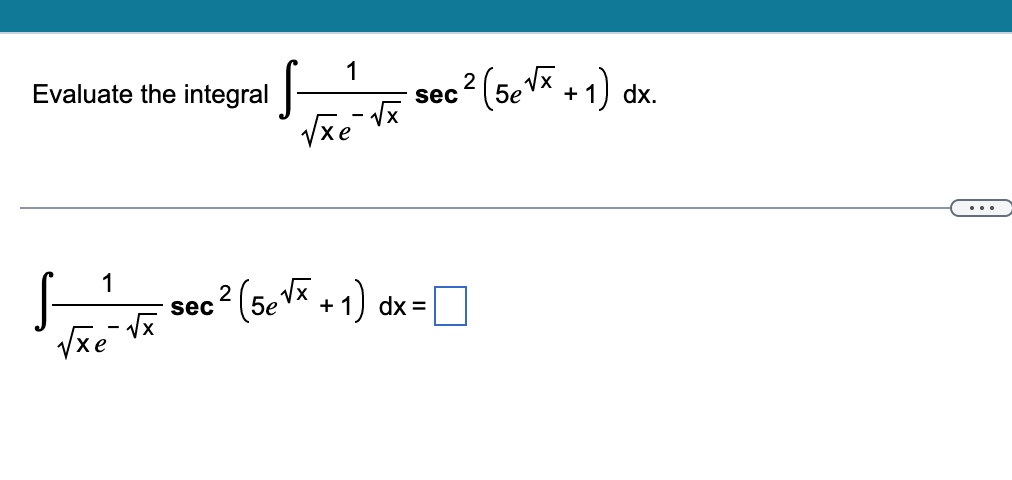 Solved Evaluate the integral ∫xe−x1sec2(5ex+1)dx | Chegg.com