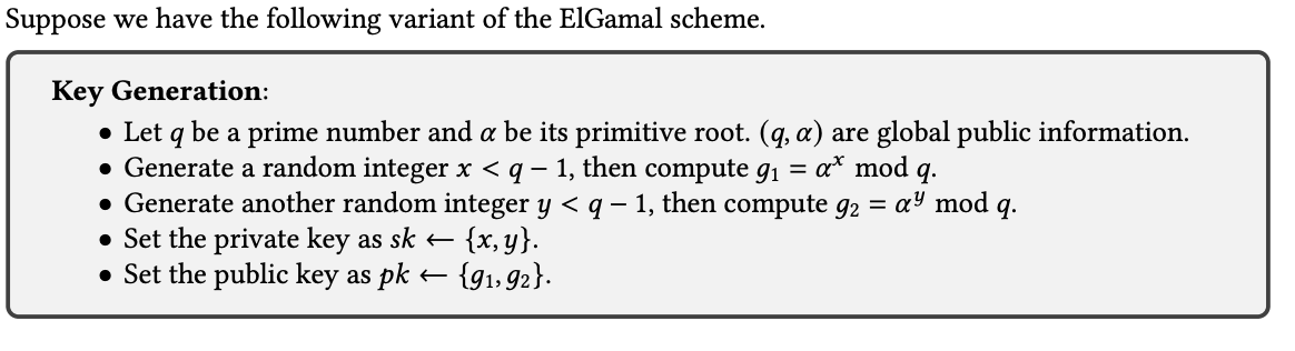 Solved Suppose we have the following variant of the ElGamal | Chegg.com