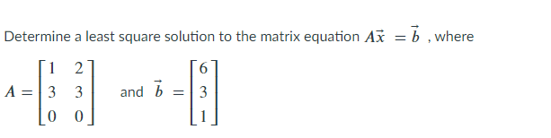 Solved =where Determine a least square solution to the | Chegg.com
