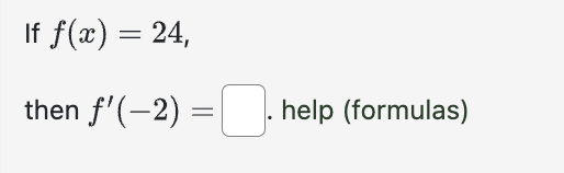 Solved If f(x)=24 then f′(−2)=. help (formulas) | Chegg.com
