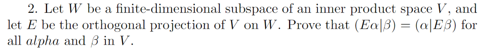 Solved 2. Let W be a finite-dimensional subspace of an inner | Chegg.com