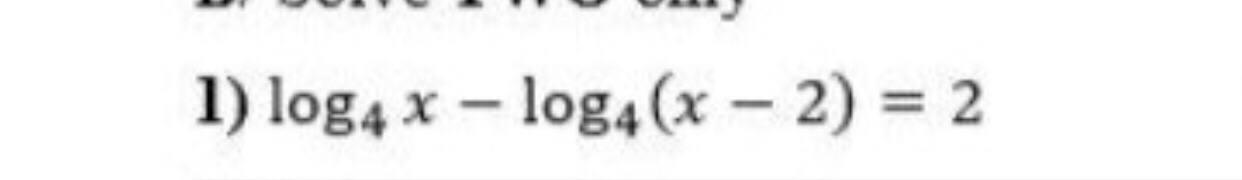 Solved 1) log4 x - log4(x - 2) = 2 | Chegg.com