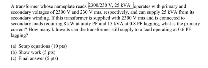 Solved A transformer whose nameplate reads 2300/230 V, 25 | Chegg.com