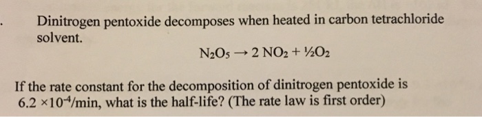Solved Dinitrogen pentoxide decomposes when heated in carbon | Chegg.com
