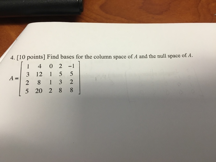 Solved Find bases for the column space of A and the null | Chegg.com