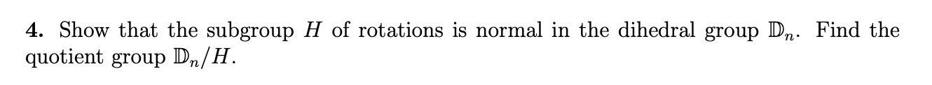 Solved 4. Show that the subgroup H of rotations is normal in | Chegg.com