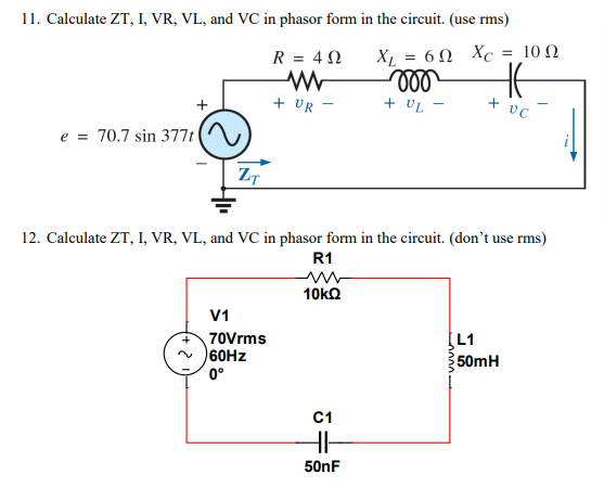 Solved 11. Calculate ZT, I, VR, VL, and VC in phasor form in | Chegg.com