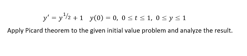 Solved Can you apply Picard theorem to the given initial | Chegg.com