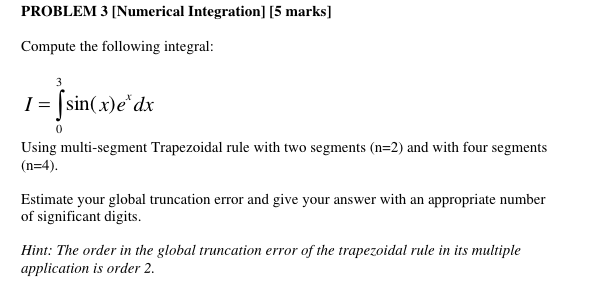 Solved PROBLEM 3 [Numerical Integration] [5 marks] Compute | Chegg.com