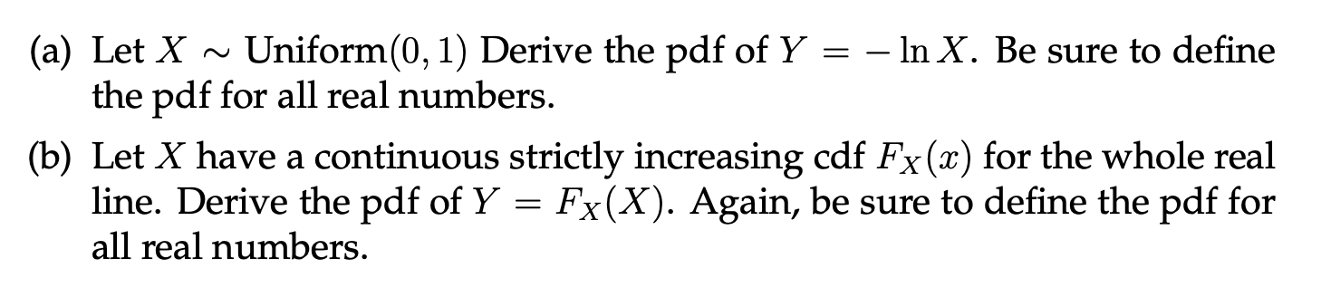 Solved (a) Let X Uniform(0, 1) Derive the pdf of Y = - In X. | Chegg.com