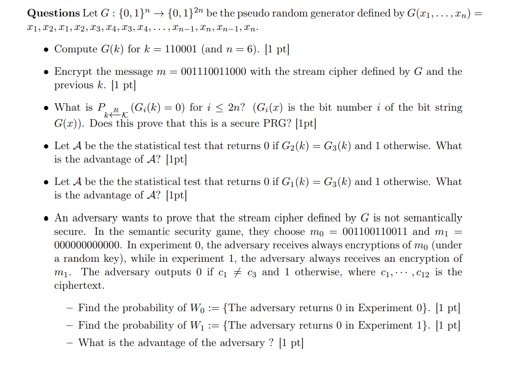 Solved Questions Let G:{0,1}n→{0,1}2n be the pseudo random | Chegg.com