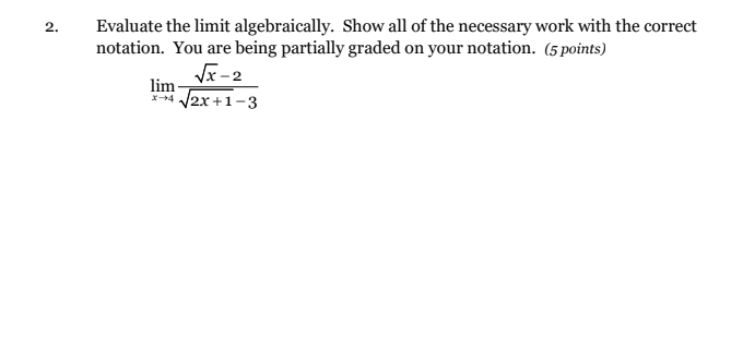 Solved 2. Evaluate the limit algebraically. Show all of the | Chegg.com