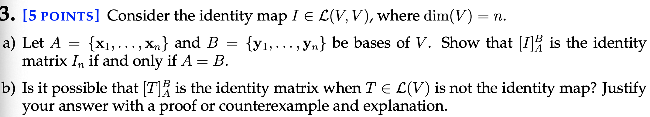 Solved 3. [5 POINTS] Consider the identity map I∈L(V,V), | Chegg.com