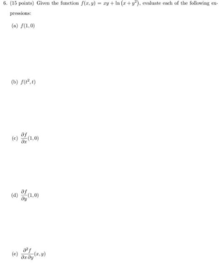 Solved 6. (15 points) Given the function f(x,y) = xy + In ( | Chegg.com
