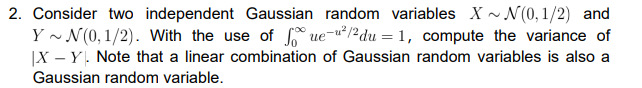 Solved = 2. Consider two independent Gaussian random | Chegg.com