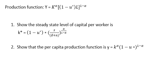 Solved Production function: Y = K[(1 – u*)L]1-a = a 1. Show | Chegg.com