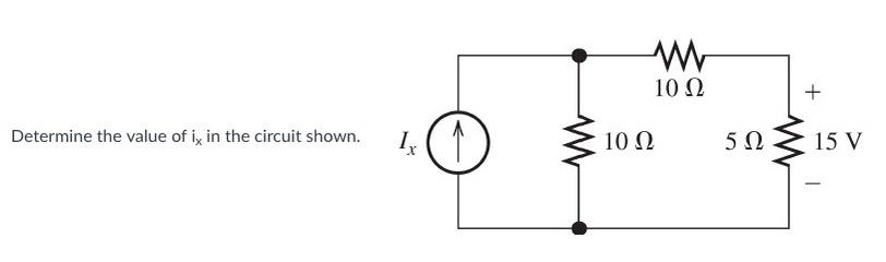 Solved 10 Ω + Determine the value of ix in the circuit | Chegg.com