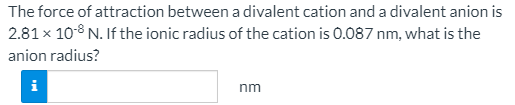 Solved The force of attraction between a divalent cation and | Chegg.com