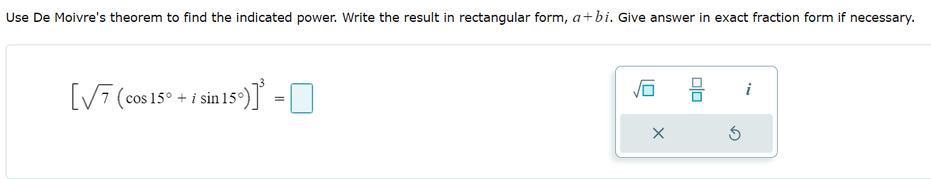 Solved Use De Moivre's theorem to find the indicated power. | Chegg.com
