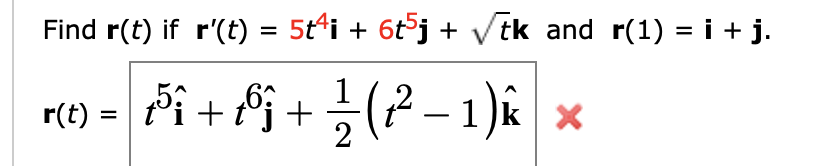 Solved Find r(t) if r'(t) = 5t4i + 6t5j + tk and r(1) = i + | Chegg.com