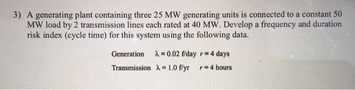 Solved 3) A generating plant containing three 25 MW | Chegg.com