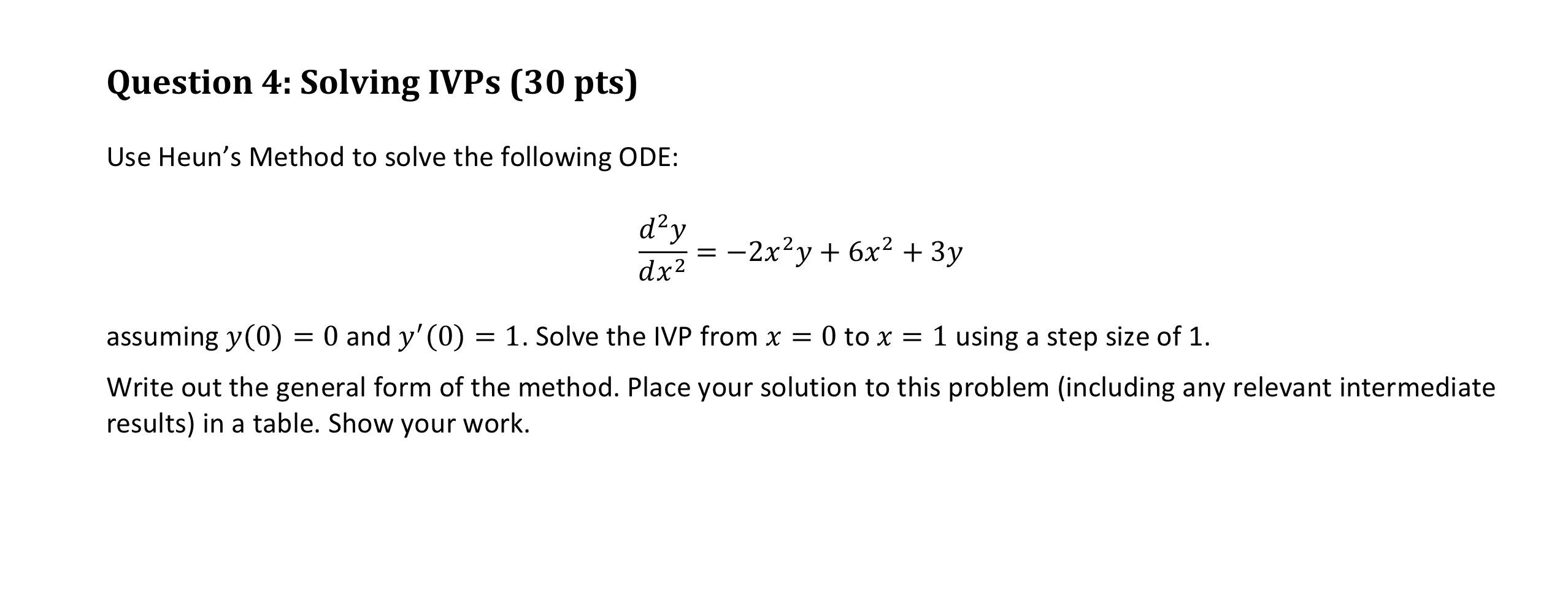 Solved Question 4: Solving IVPs (30 pts) Use Heun's Method | Chegg.com Solved Question 4: Solving IVPs (30 pts) Use Heun's Method | Chegg.com