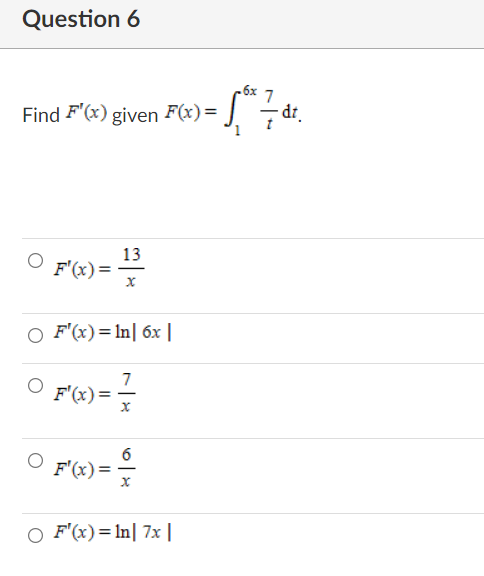 Solved Question 6 Find F"(x) given F(x) = , ') 6x 7 -dt 13 | Chegg.com