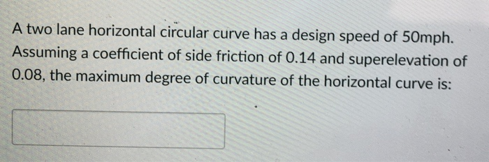 Solved A two lane horizontal circular curve has a design | Chegg.com