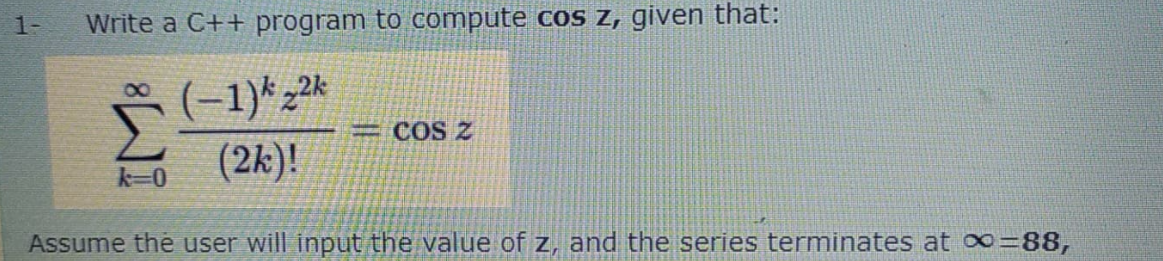 Solved Write a C++ program to compute cos z, given that: À | Chegg.com